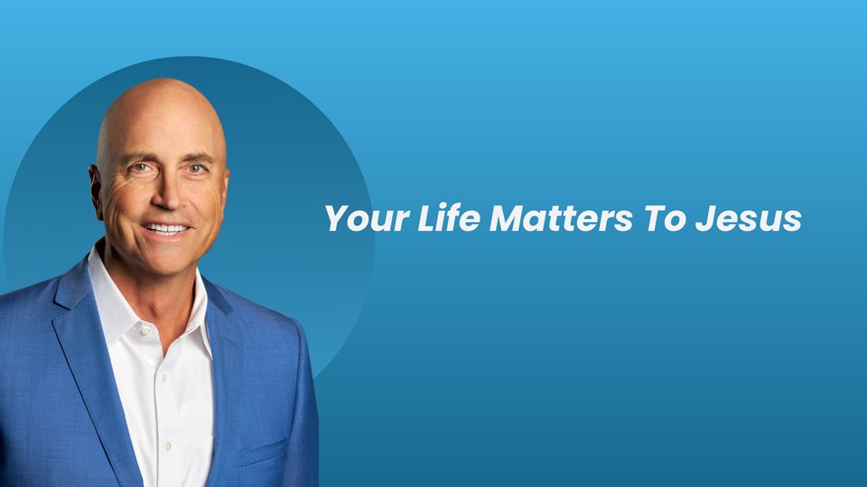 Your Life Matters To Jesus | Shepherd Church | Shepherd Church